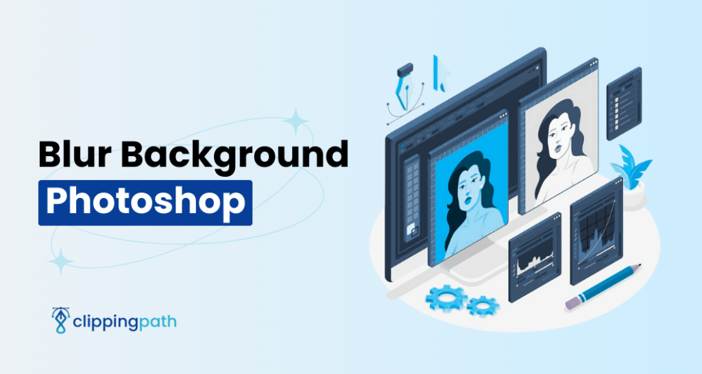 Blur Background Photoshop: An In-Depth Guide to Create Outstanding ...